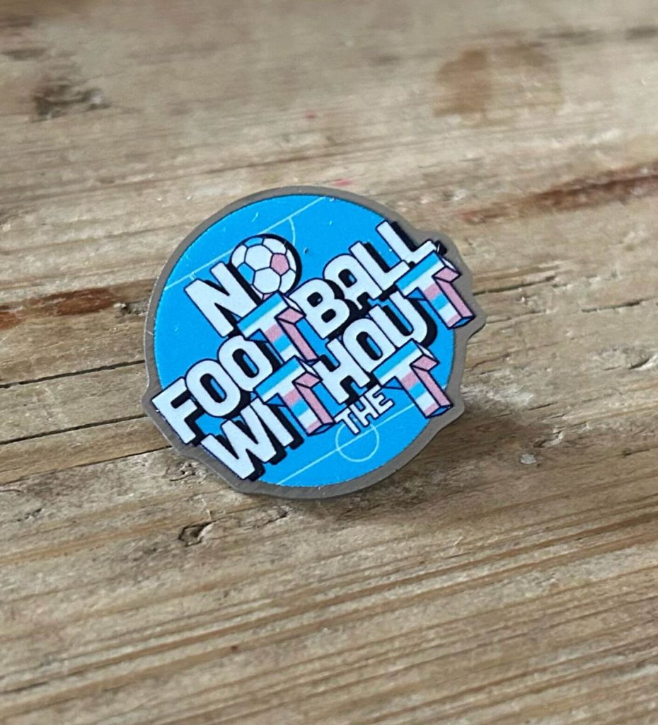 ‘No Football without the T’ badge | Football v Homophobia